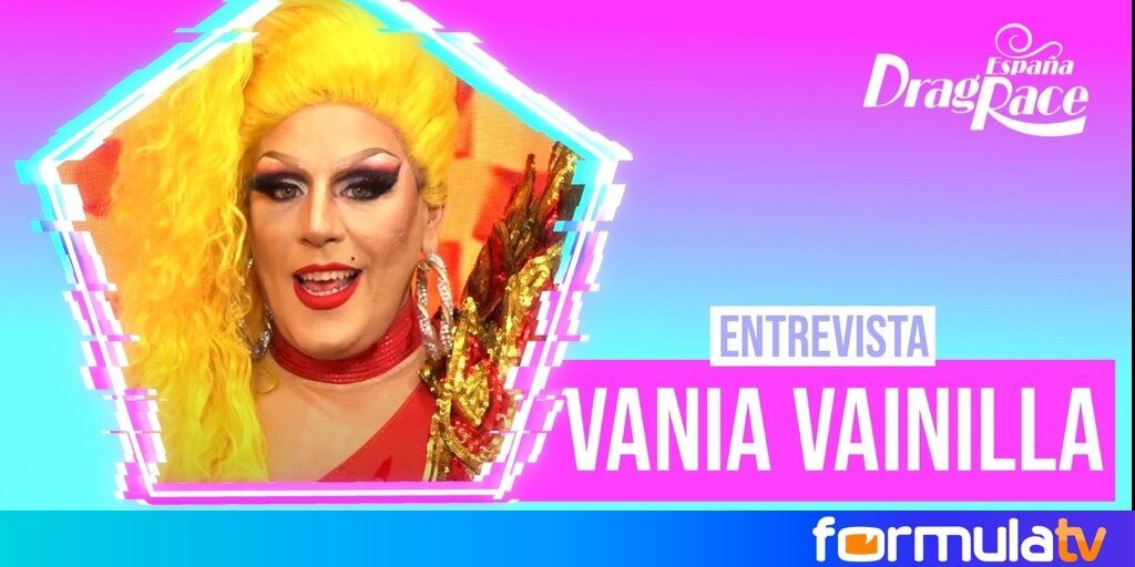 Vania Vainilla: "No me llevé la corona de 'Drag Race 3', pero sí el cariño de la gente. Yo ...